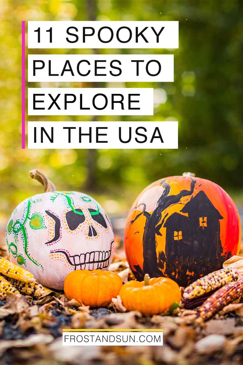 11 Most Haunted Places in the USA for a Spooky Time | Frost + Sun